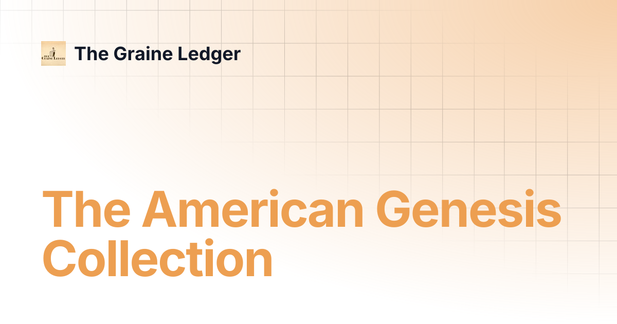 The American Genesis Collection | The Graine Ledger