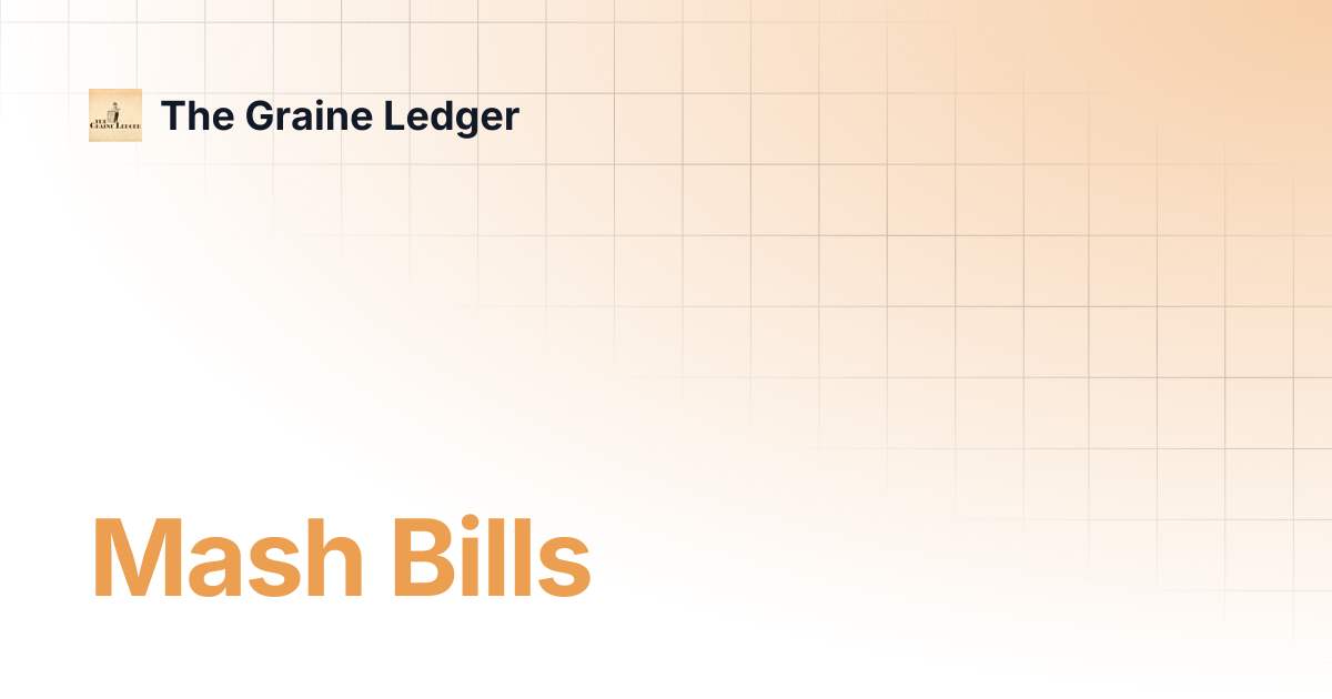 Mash Bills | The Graine Ledger